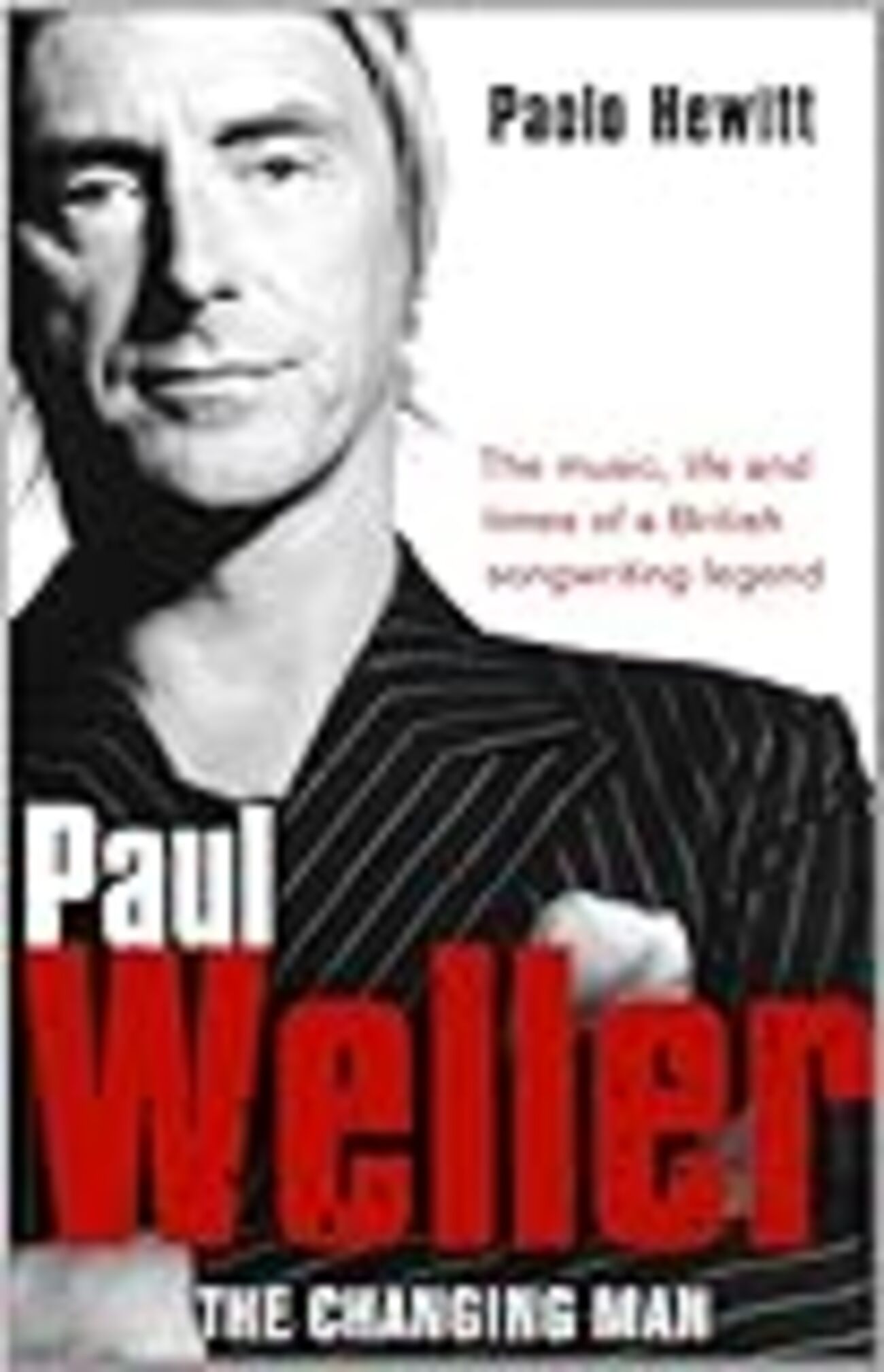 【この一冊】 Paolo Hewitt「Paul Weller : The Changing Man」(2007) - sleepflower音盤雑記