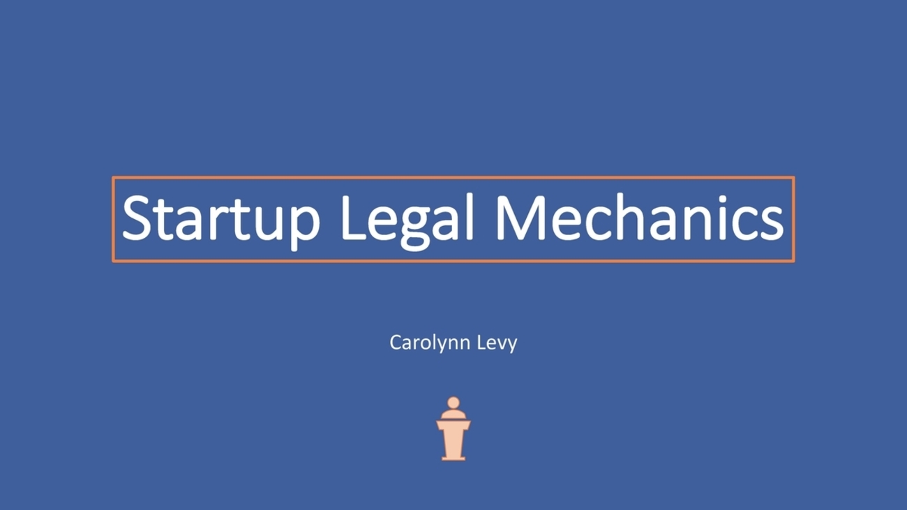 スタートアップの法的メカニクス (Startup School 2018 #02, Carolynn Levy, Jon Levy and ...