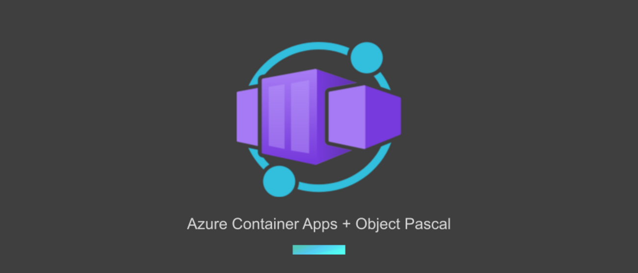 Object Pascal（FreePascal/Lazarus）で書いたアプリをAzure Container Appsで動かしてみる - APC 技術ブログ