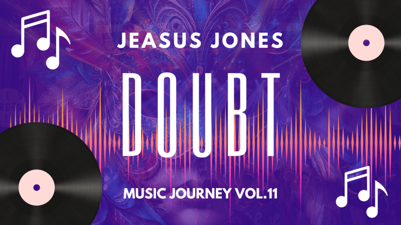 Music Journey Vol.11=Doubt/Jeasus Jones - Kishioka-Designの日誌