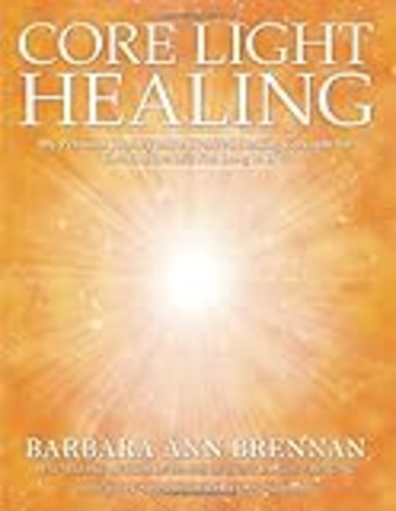 『Core Light Healing（コア・ライト・ヒーリング）』 - 新しい自分の作り方